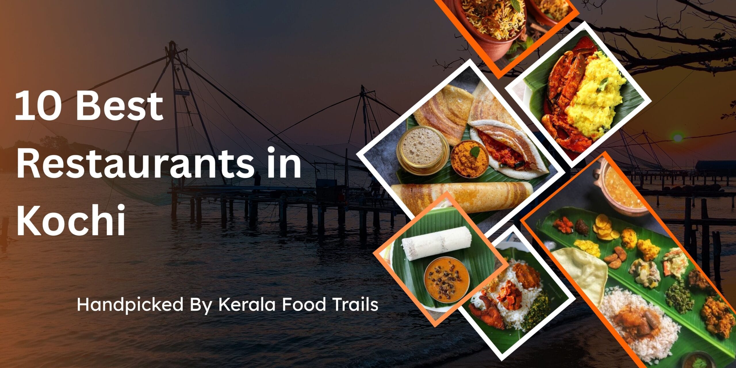10 Best Restaurants in Kochi You Can't Miss | Kerala Food Trails